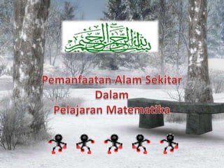 Pemanfaatan alam sekitar dalam matematika | PPTX