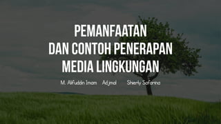 Pemanfaatan dan Contoh Penerapan Media Lingkungan | PDF