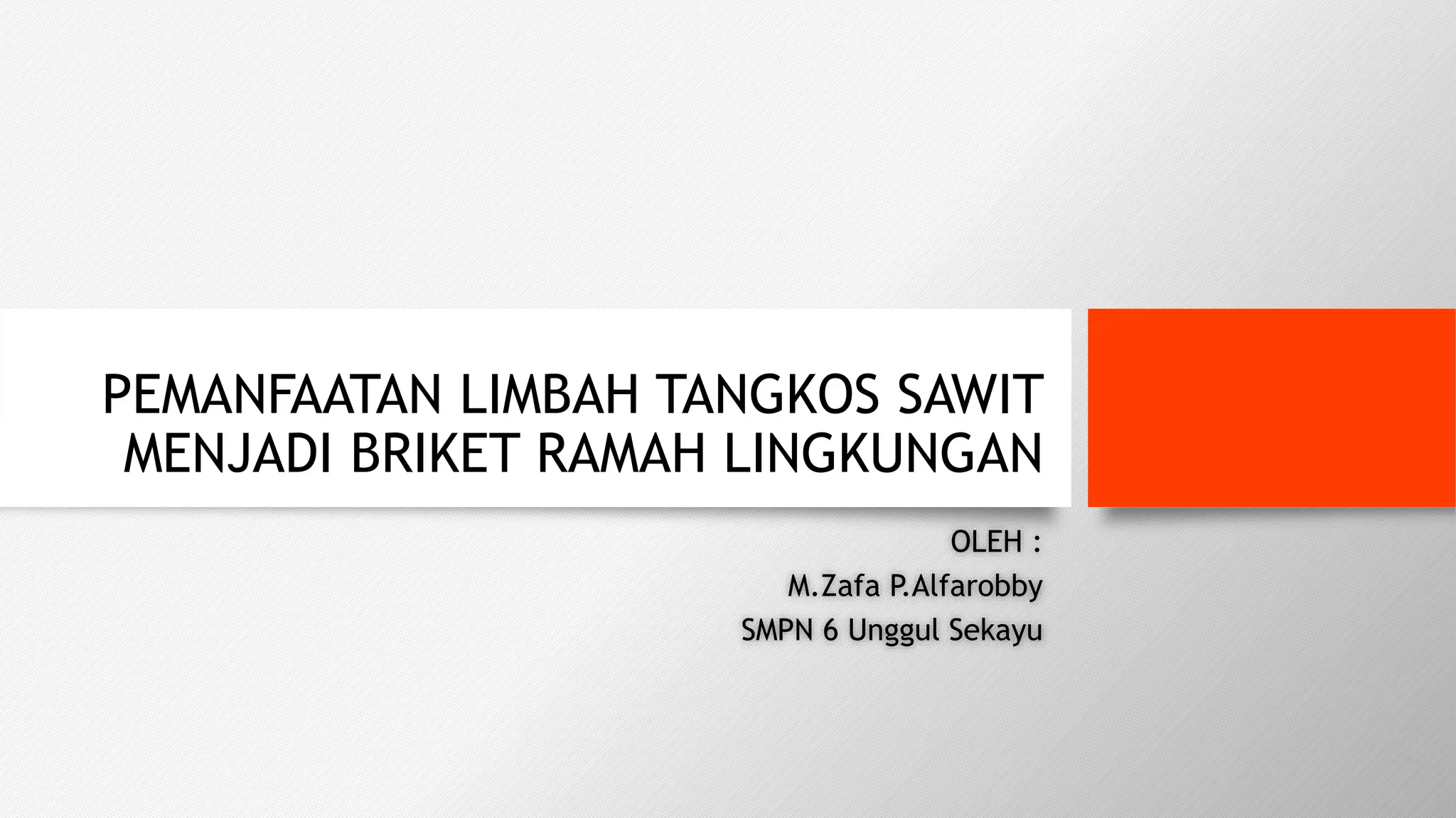 PEMANFAATAN LIMBAH TANGKOS SAWIT MENJADI BRIKET RAMAH LINGKUNGAN.pptx