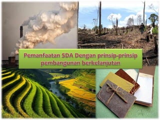 Pemanfaatan SDA dengan Prinsip Pembangunan Berkelanjutan.pptx