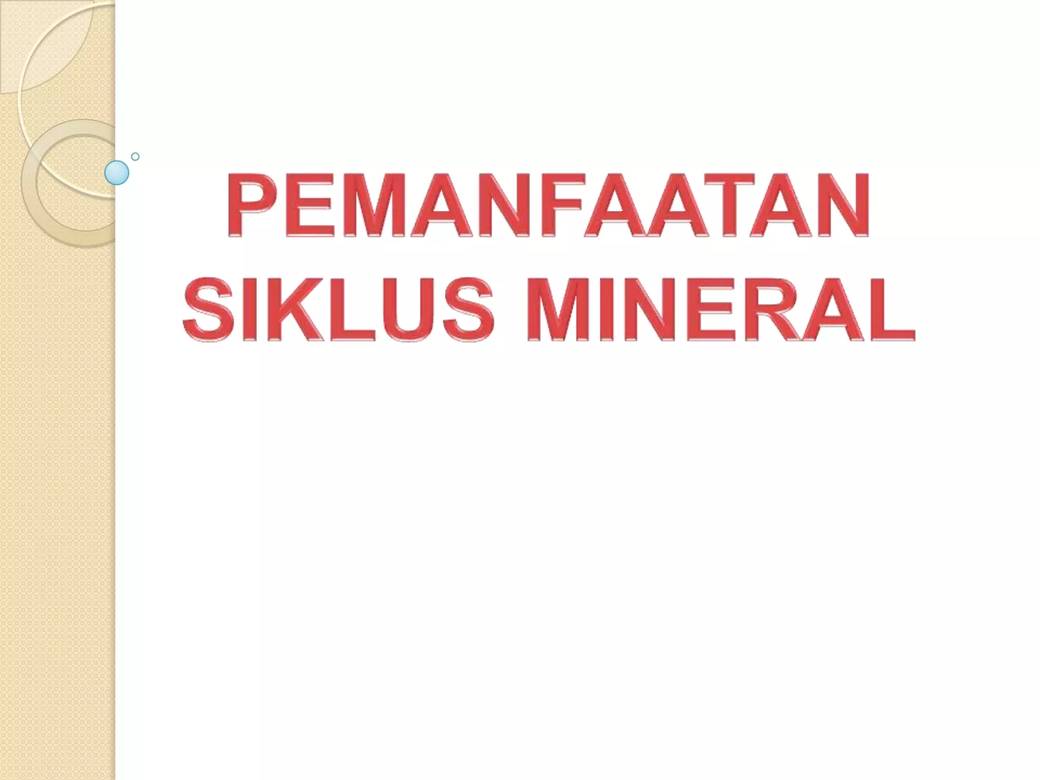 Pemanfaatan siklus mineral | PPTX
