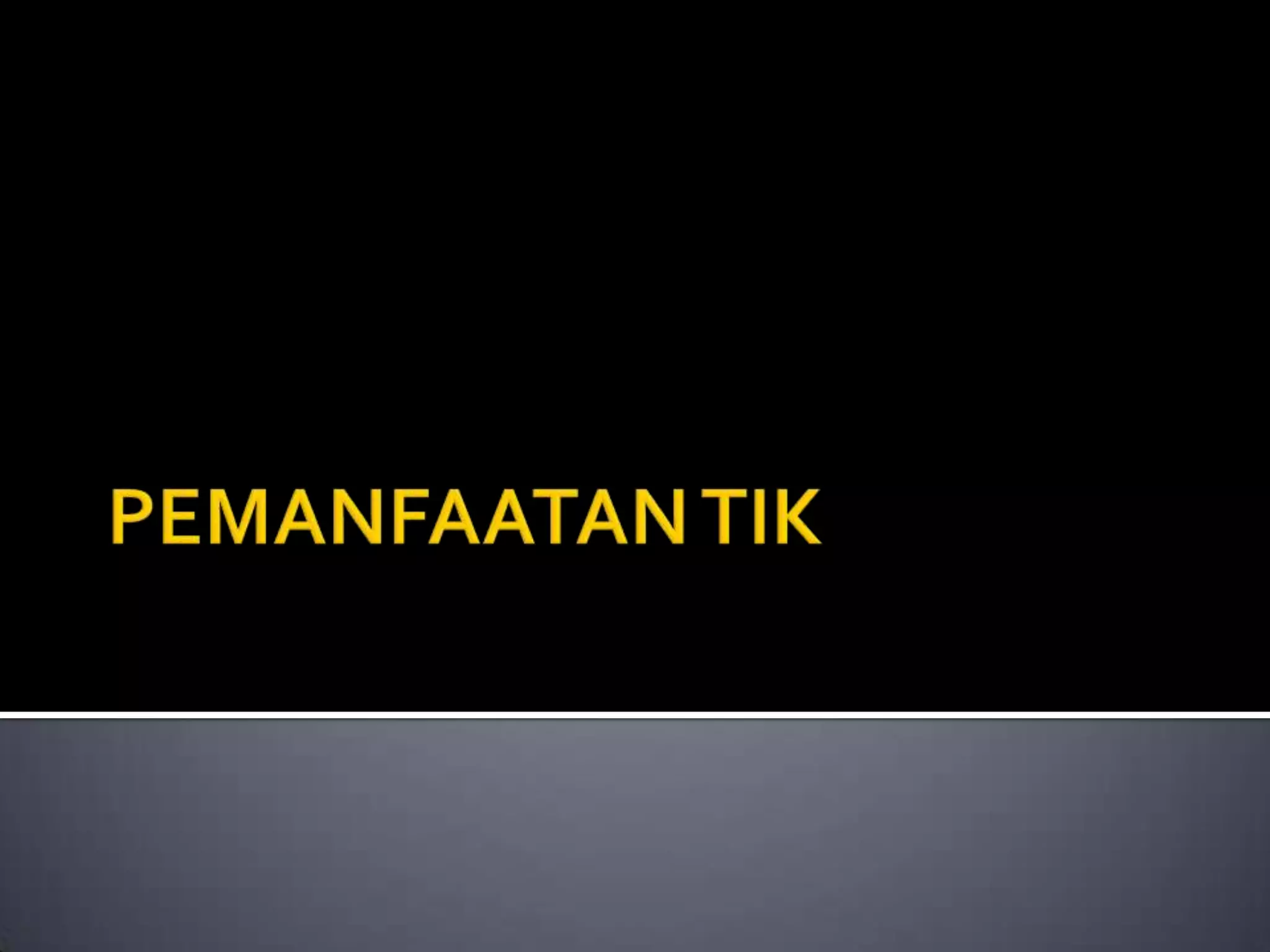 Pemanfaatan tik | PPTX