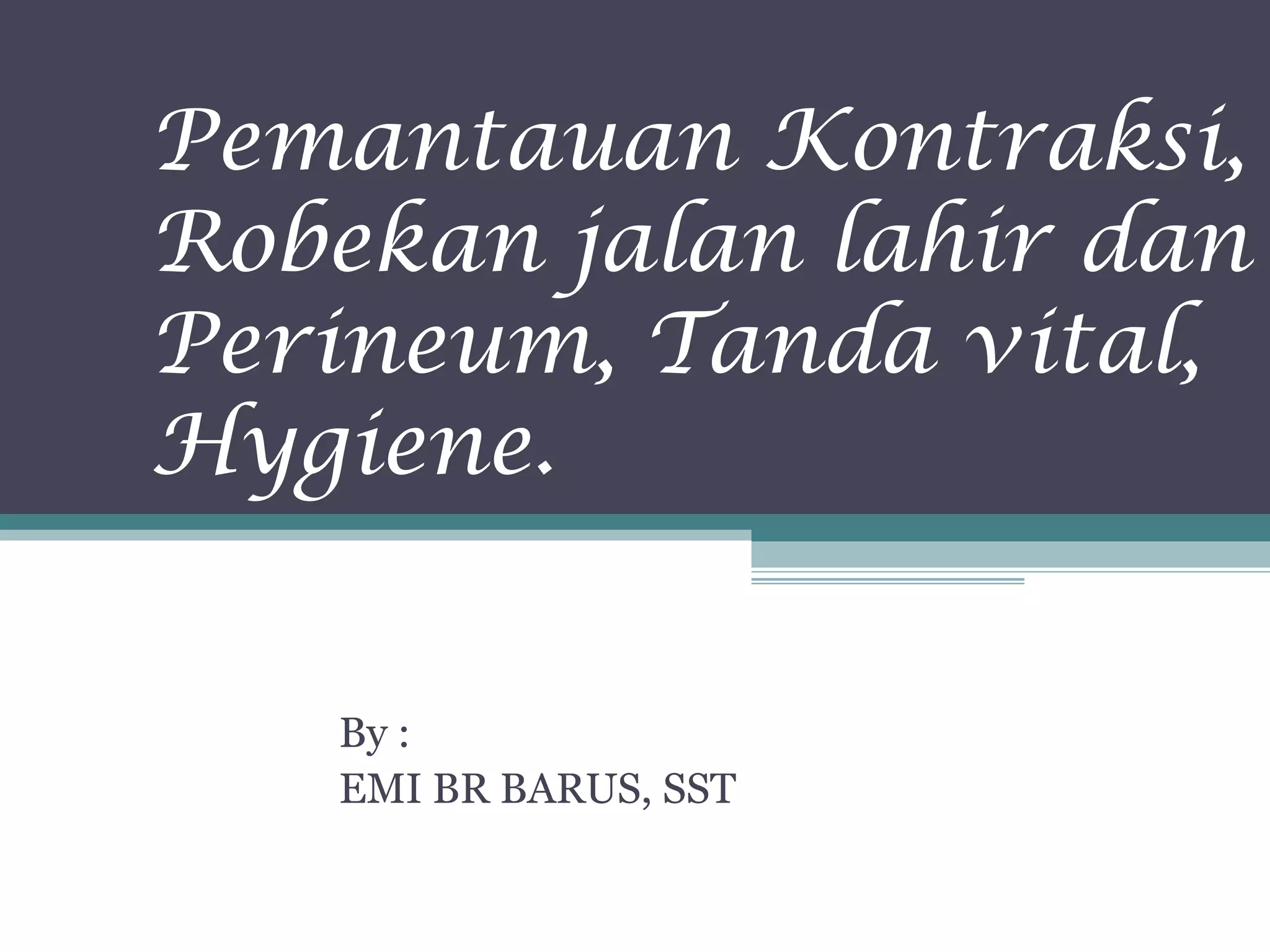 Pemantauan kontraksi robekan jalan lahir | PPT