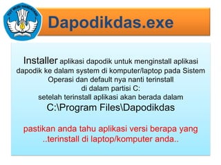 Pemaparan sekilas aplikasi dapodik | PPTX