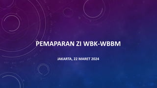 PEMAPARAN ZI WBK WBBM UNTUK INSTITUSI PENDIDIKAN | PPTX