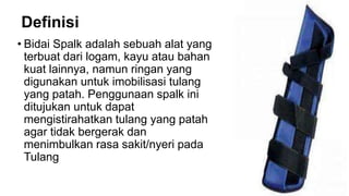 Pemasangan bidai spalk samuel yang sangat luarbiasa hebat dan susah.pptx