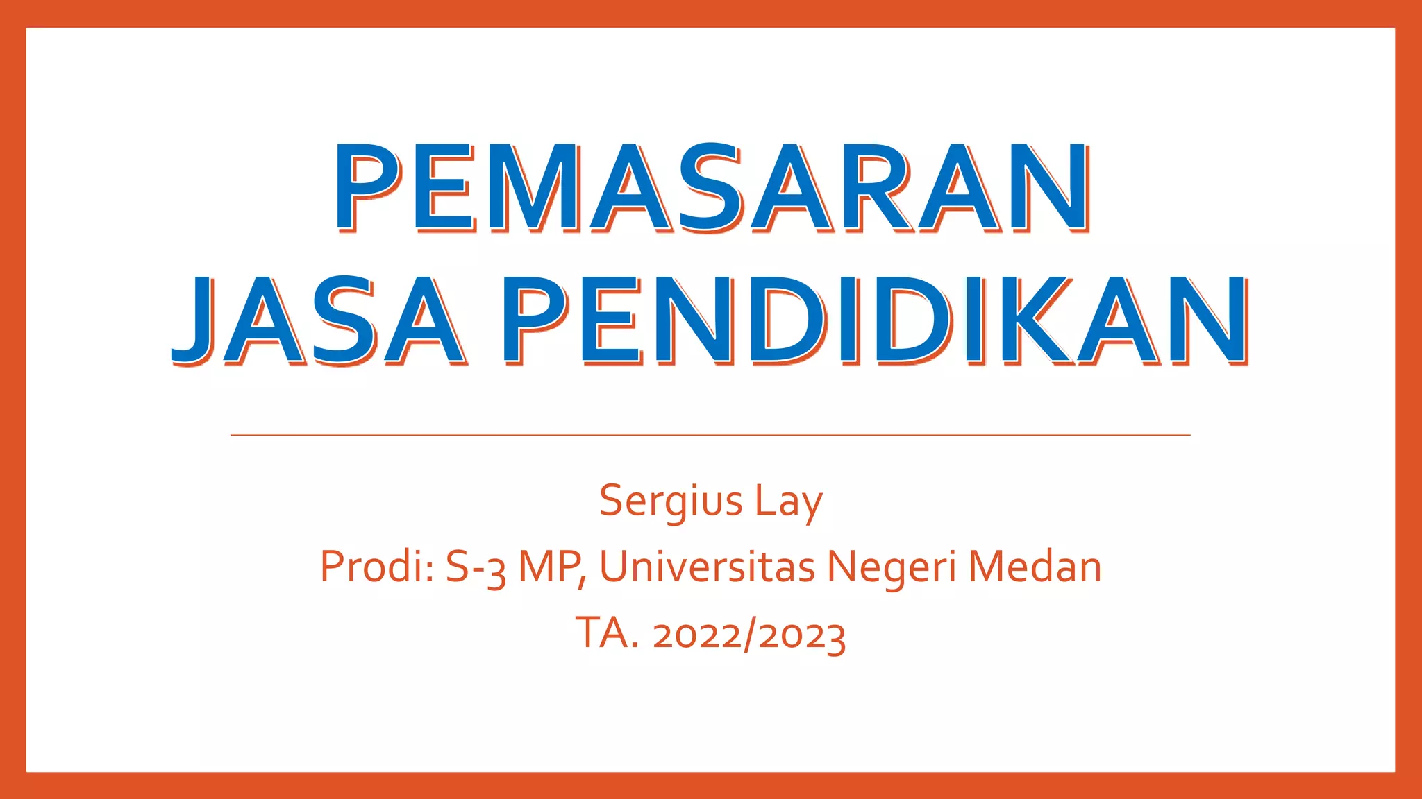 Pemasaran Jasa Pendidikan - PPT Sergius Lay.pptx