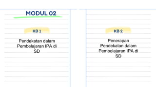PRESENTASI PEMBELAJARAN IPA PGSD UT MODUL 2 | PPTX