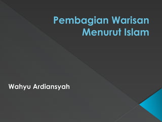 PEMBAGIAN_WARIS_MENURUT_HUKUM_ISLAM.pptx