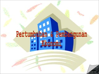 PERTUMBUHAN & PEMBANGUNAN EKONOMI | PPT