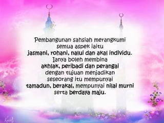 Pembangunan sahsiah mengikut perspektif islam | PPTX
