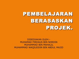 Pembelajaran Berasaskan Projek | PPT
