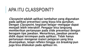 PEMBELAJARAN INTERAKTIF DENGAN CLASSPOINT.pptx