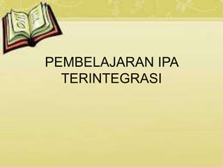 PEMBELAJARAN_IPA_TERINTEGRASI.pptx
