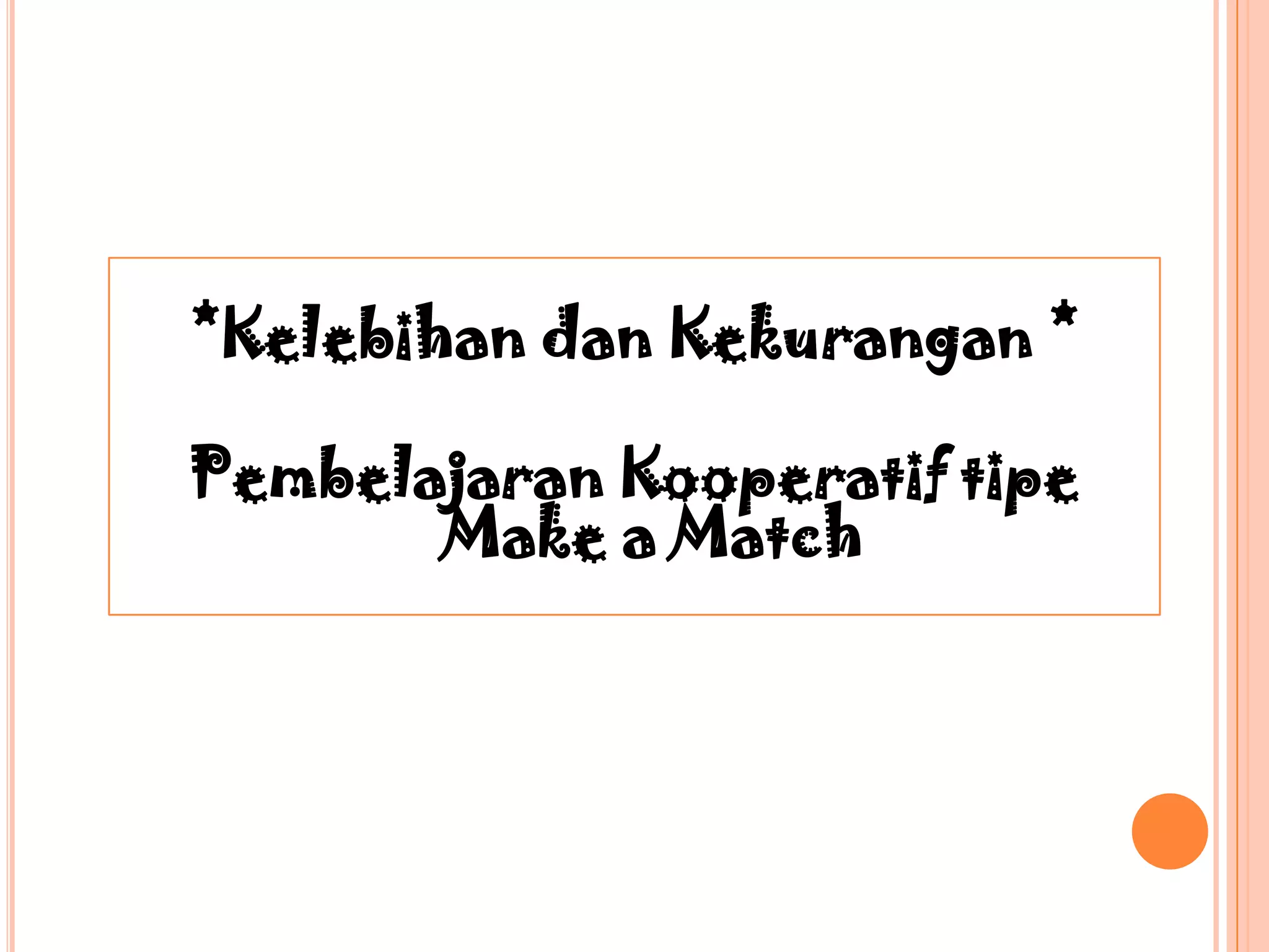 PEMBELAJARAN MATEMATIKA DENGAN MODEL PEMBELAJARAN KOOPERATIF TIPE MAKE A MATCH | PPTX