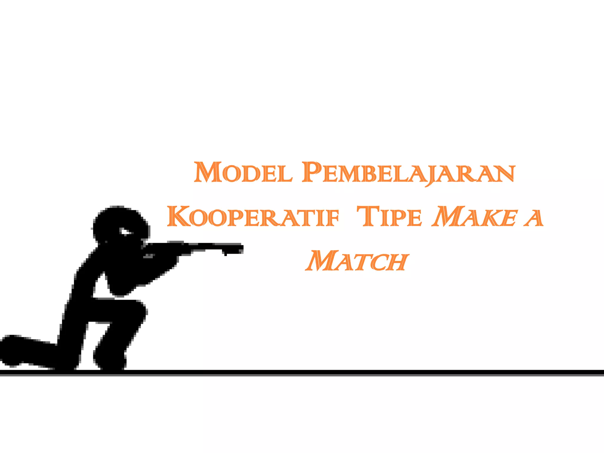PEMBELAJARAN MATEMATIKA DENGAN MODEL PEMBELAJARAN KOOPERATIF TIPE MAKE A MATCH | PPTX