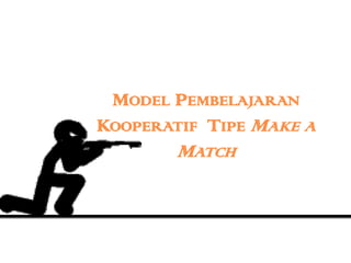 PEMBELAJARAN MATEMATIKA DENGAN MODEL PEMBELAJARAN KOOPERATIF TIPE MAKE A MATCH | PPT
