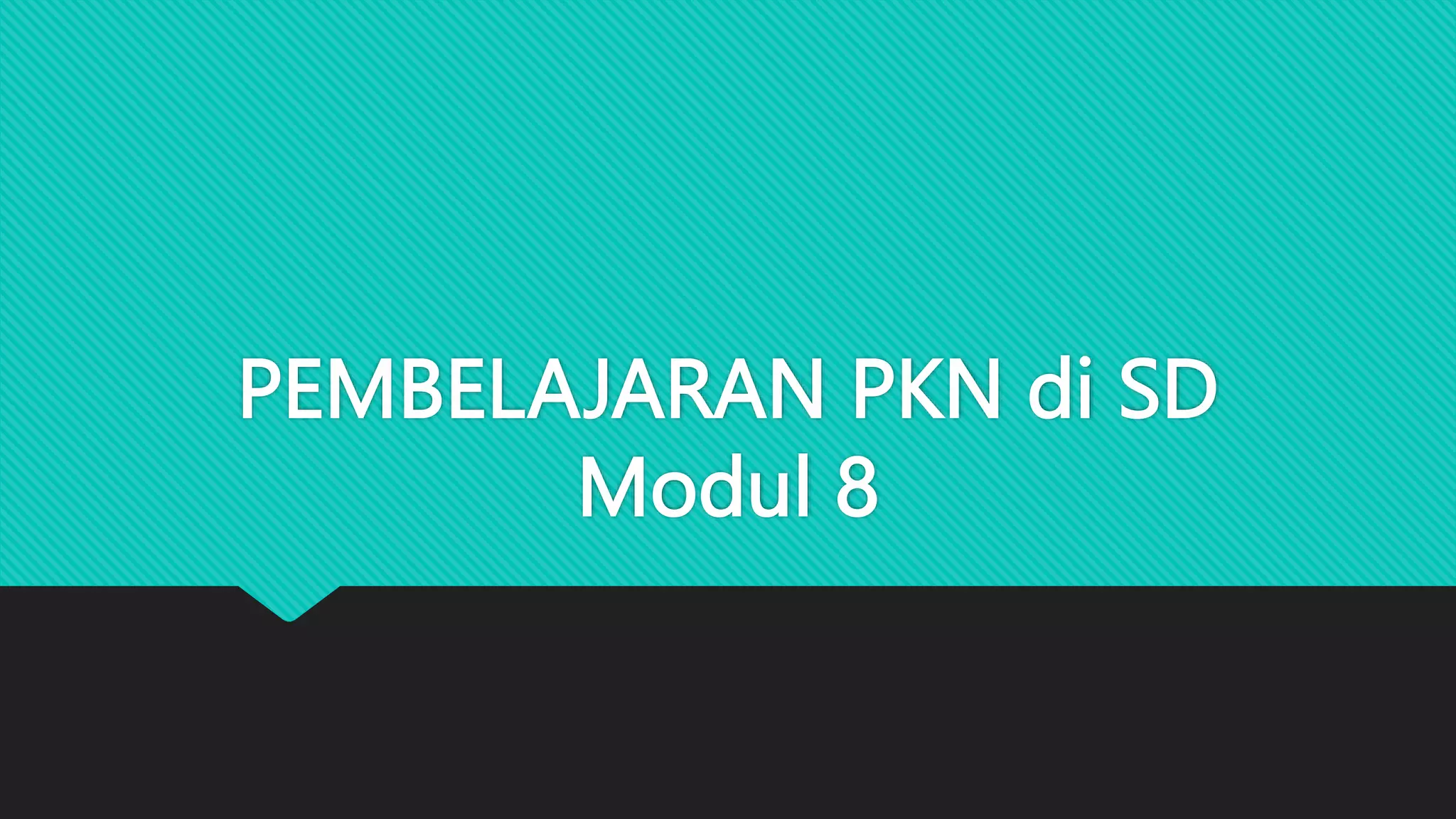 PEMBELAJARAN PKN diSD modul 8 kelompok 8.pptx