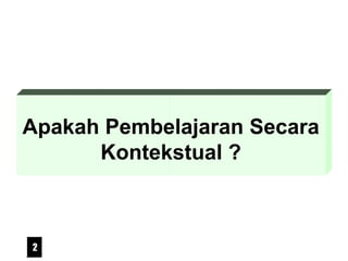 Pembelajaran secara kontekstual | PPT