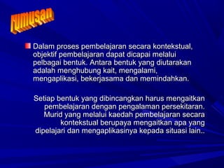 Pembelajaran secara kontekstual | PPT