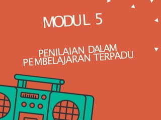 Pembelajaran Terpadu Modul 5 fix.pptx