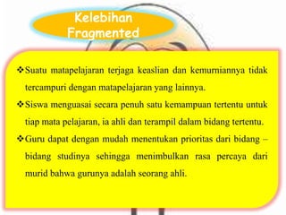 Pembelajaran Terpadu Penggalan (Fragmented) | PPTX