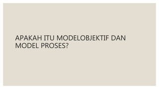 Perbezaan Model Objektif & Model Proses | PPTX