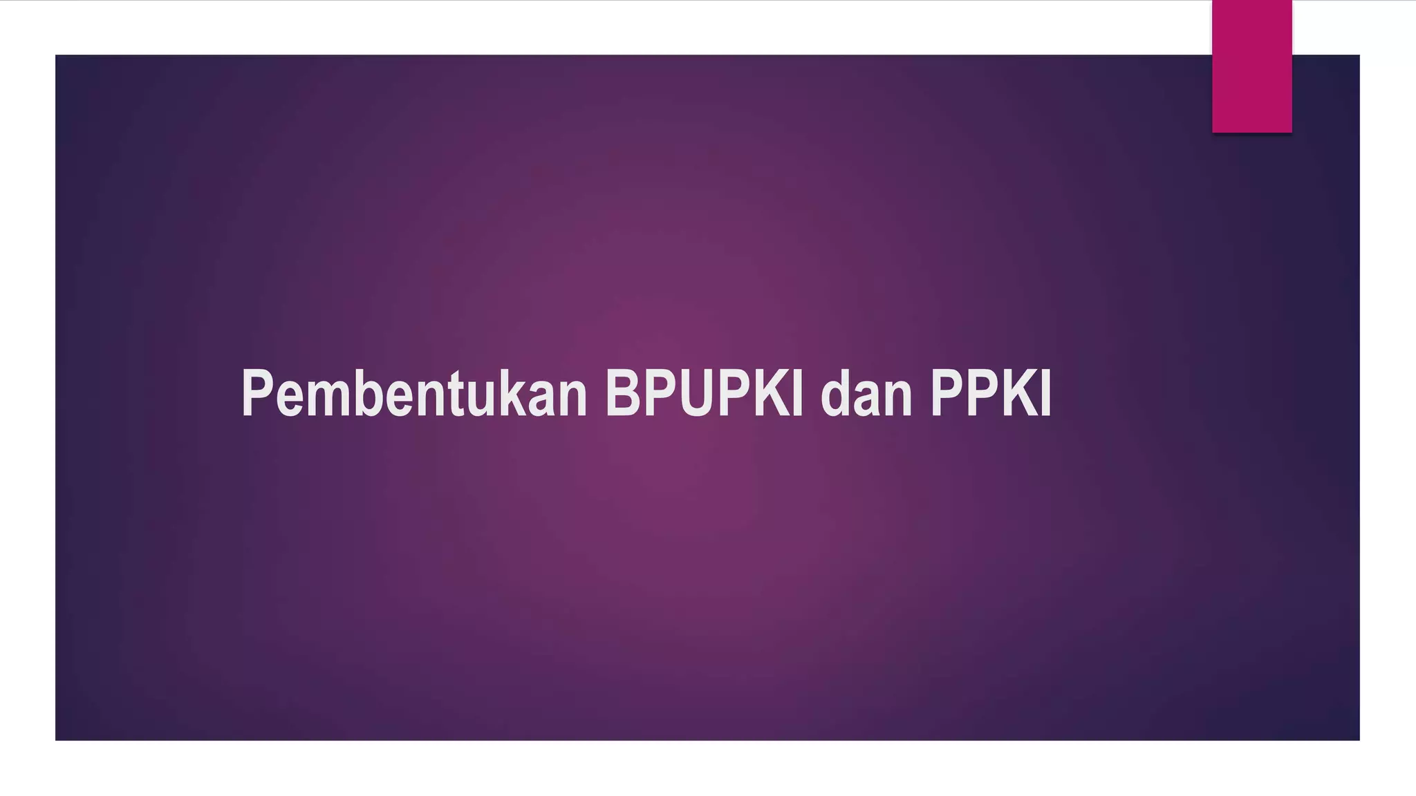 Pembentukan bpupki&ppki | PPTX