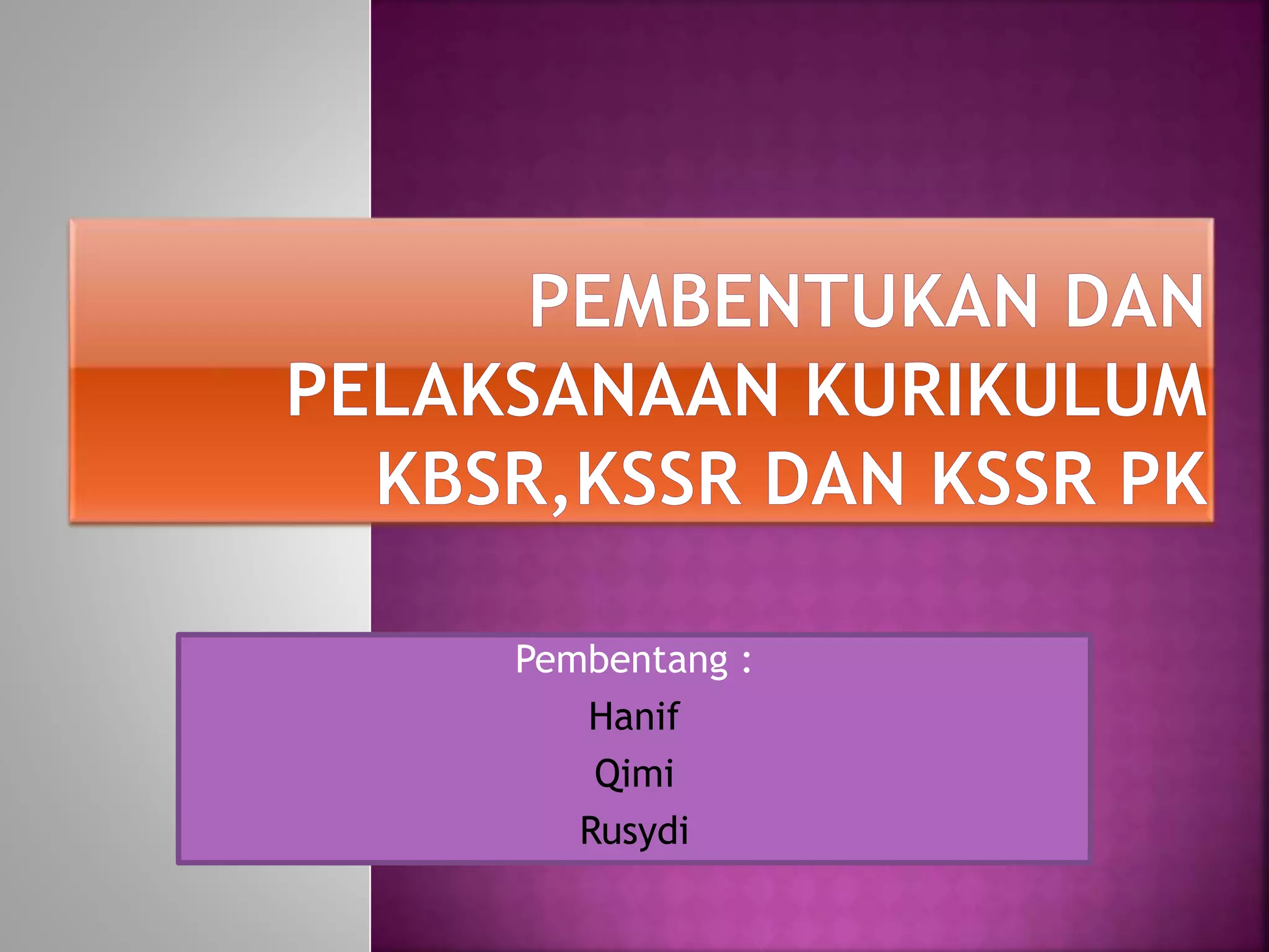Pembentukan dan pelaksanaan kurikulum kbsr,kssr dan kssr pendidikan khas | PPTX