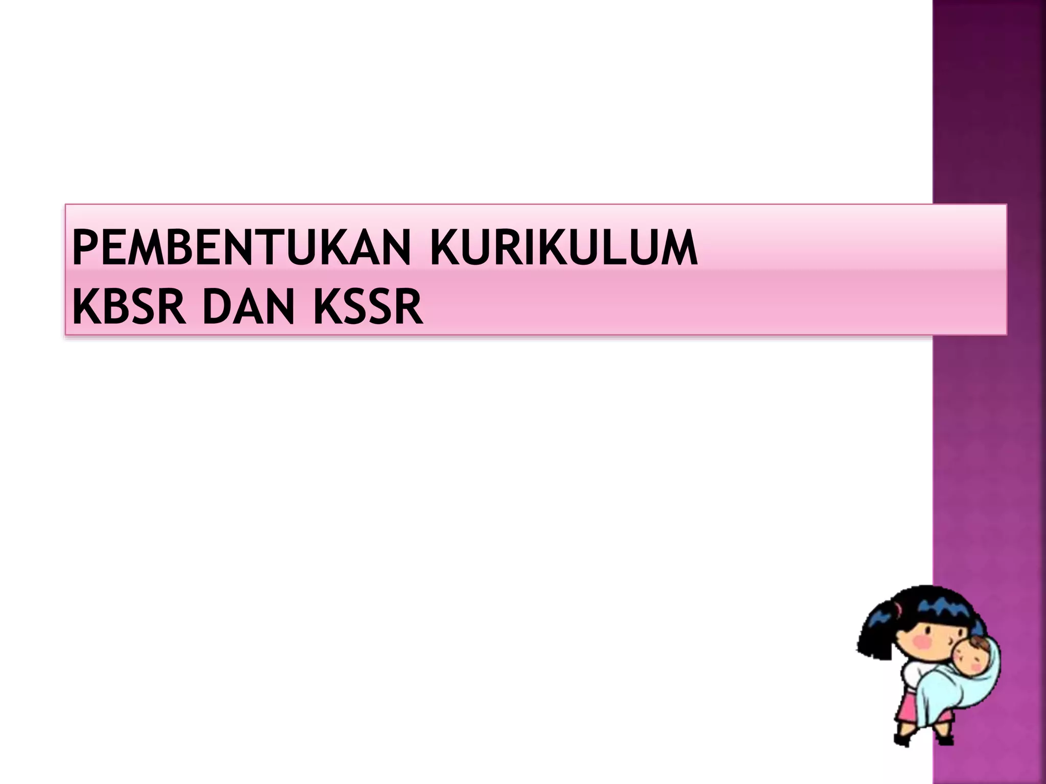 Pembentukan dan pelaksanaan kurikulum kbsr,kssr dan kssr pendidikan khas | PPTX