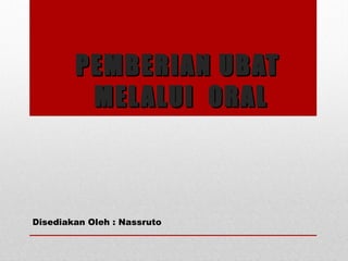 PEMBERIAN UBAT SECARA ORAL | PPT