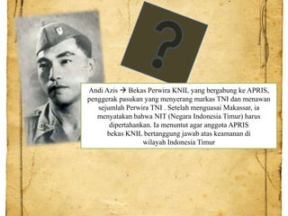 SEJARAH INDONESIA PEMBERONTAKAN ANDI AZIS | PPTX