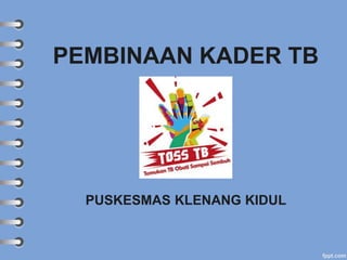Pembinaan Kader TB.ppt