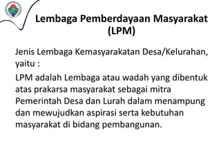 Pembinaan penataan lembaga pemberdayaan masyarakat desa(1) | PPTX