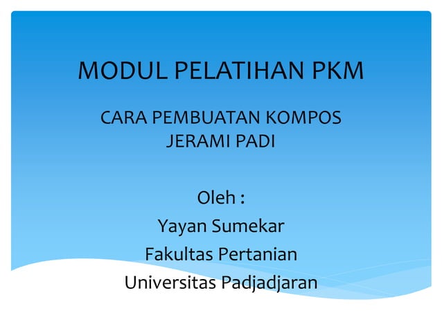 Pembuatan Kompos Jerami Padi (Modul Pelatihan PKM).pptx