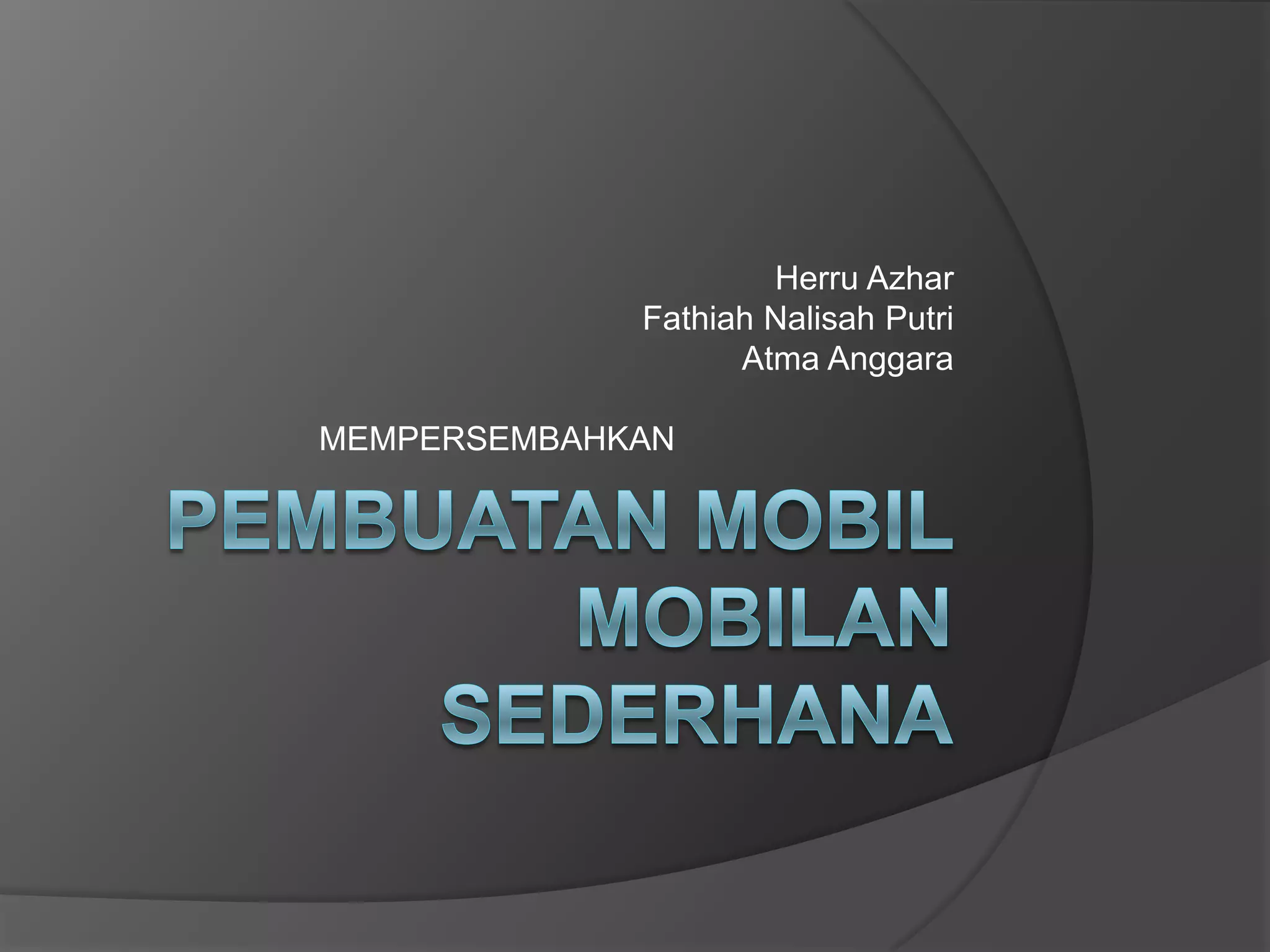 Pembuatan mobil mobilan sederhana | PPTX