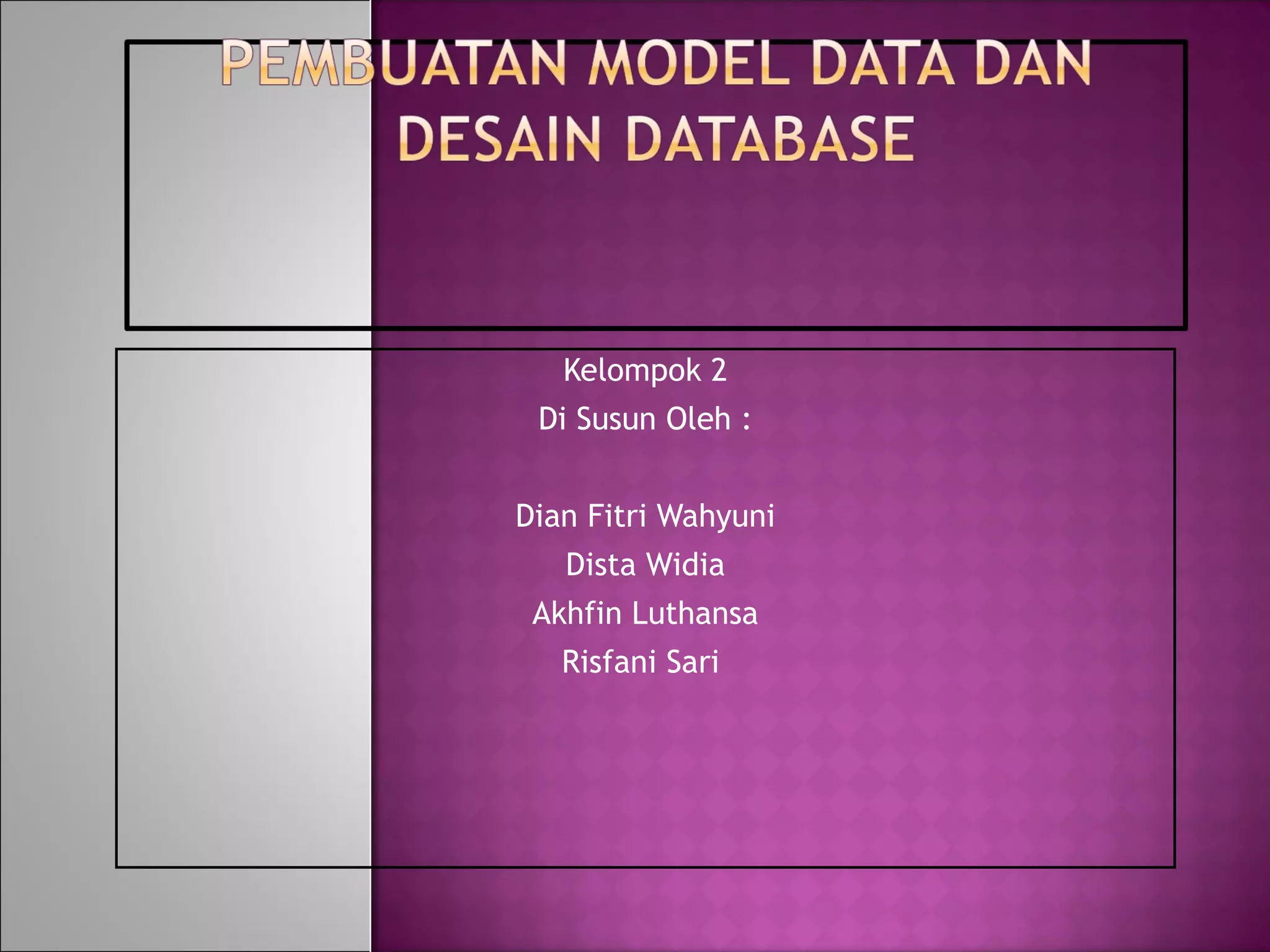 Pembuatan model dan disain data base | PPT
