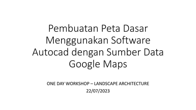 Pembuatan Peta Dasar Menggunakan Software Autocad dengan Sumber.pptx