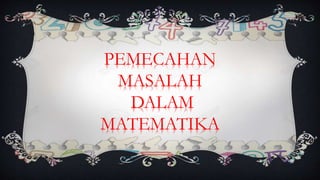 Pemecahan masalah dalam matematika kelompok 4 | PPTX