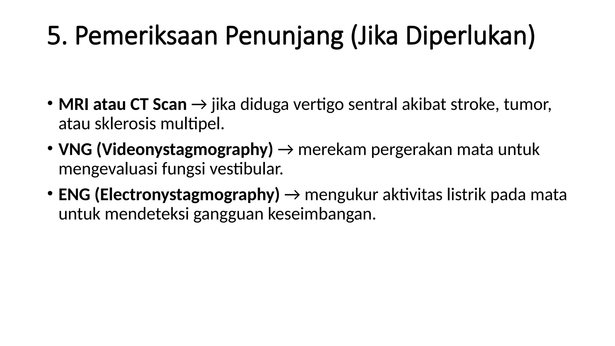 Pemeriksaan vertigo bertujuan untuk menentukan penyebabnya, apakah ...