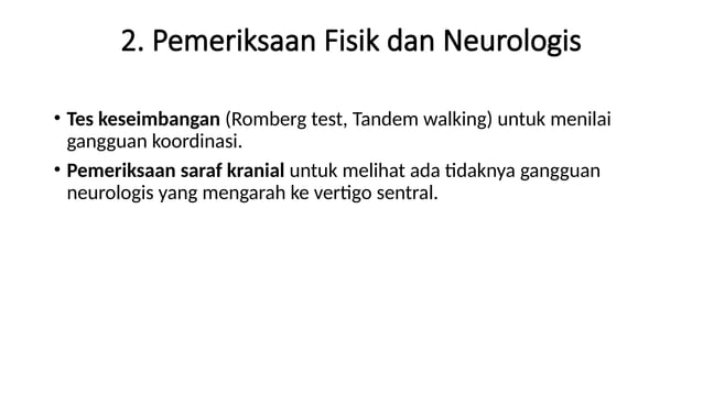 Pemeriksaan vertigo bertujuan untuk menentukan penyebabnya, apakah ...