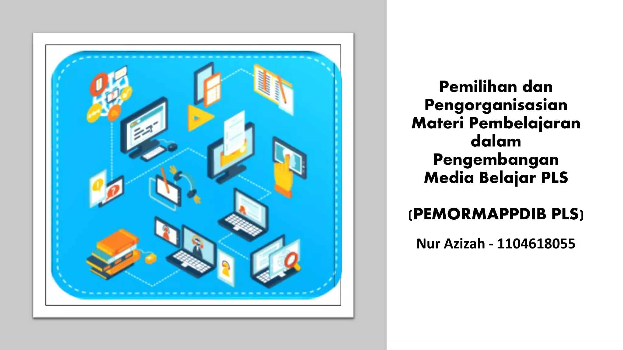 Pemilihan dan Pengorganisasian Materi Pembelajaran dalam Pengembangan Media Belajar PLS | PPTX