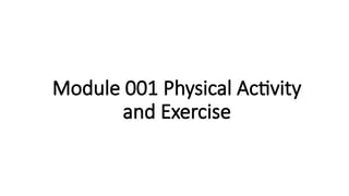 PE Module 001 Physical Activity and Exercise - Copy.pptx