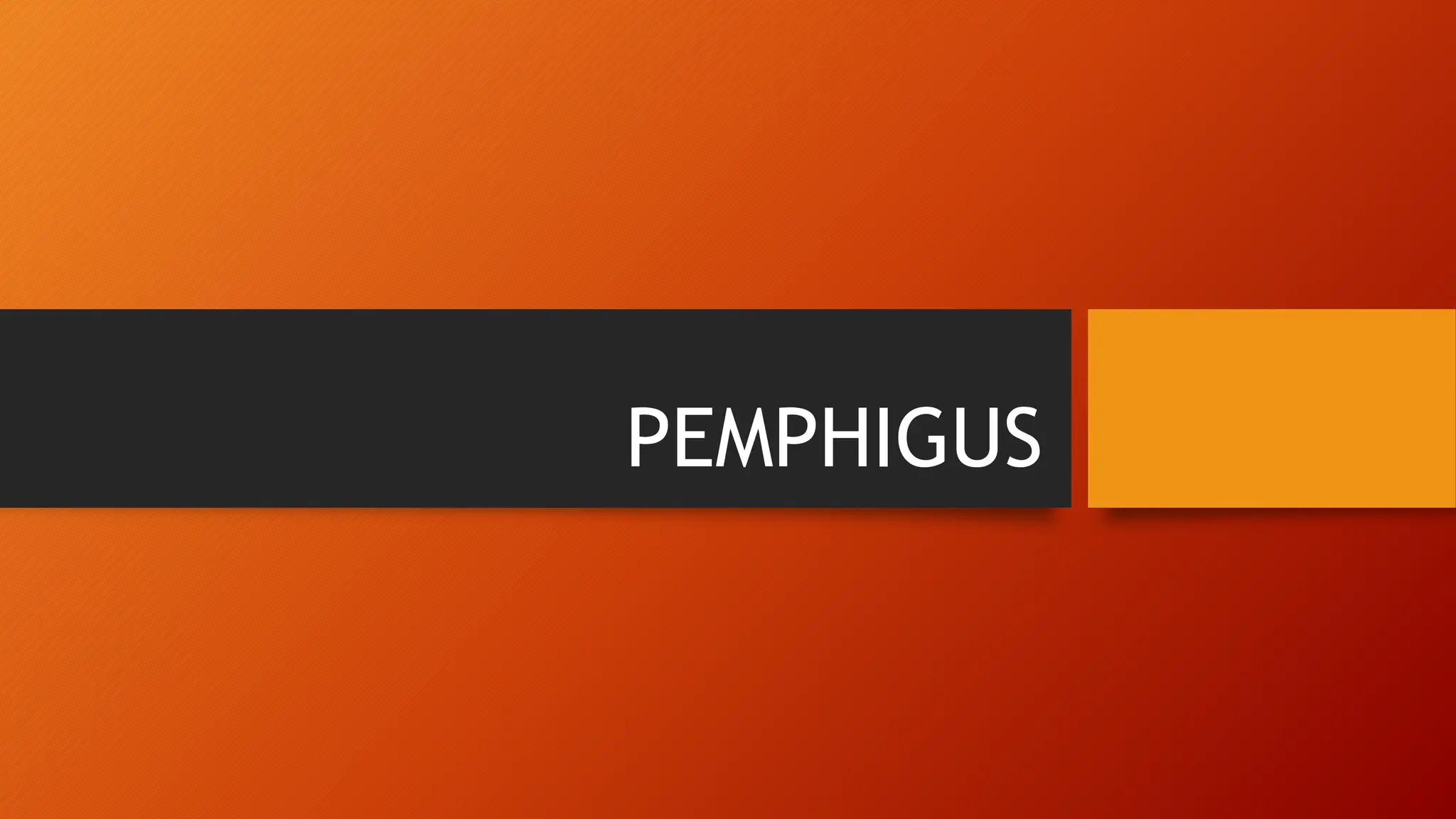 PEMPHIGUS.pptx Pemphigus is a blistering autoimmune disease that ...