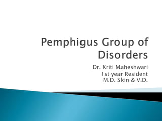 Pemphigus group of disorders | PPTX