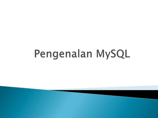 Pengenalan MySQL data base yang akan dijelaskan | PPT