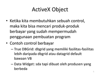 Pemrograman berorientasi objek ii 11 active x object | PPT