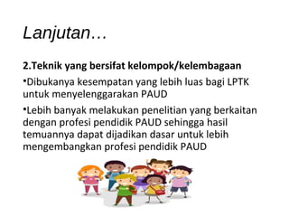 Penanganan dan upaya pengembangan profesi pendidik paud | PPT