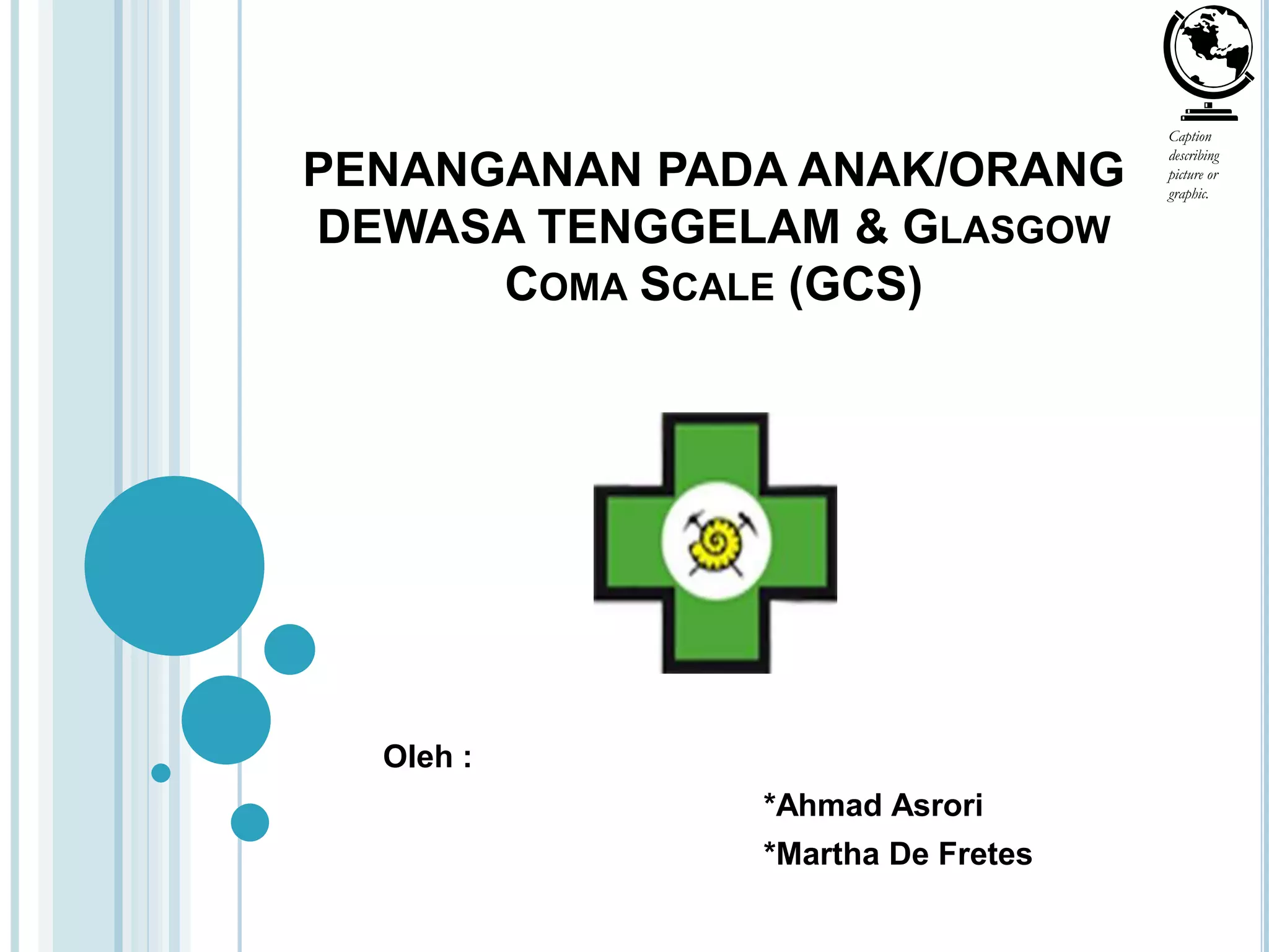 PENANGANAN PERTAMA PADA ANAK,ORANG DEWASA TENGGELAM & Glasgow Coma ...