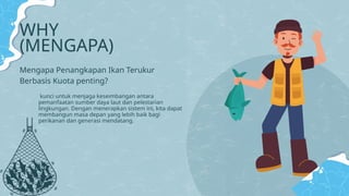 PENANGKAPAN IKAN TERUKUR BERBASIS KUOTA (M RAMA S).pptx